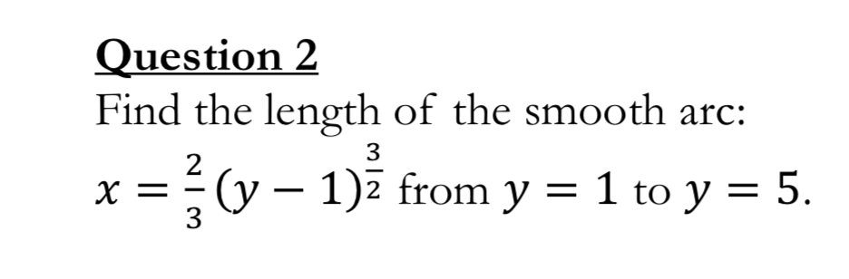 Solved Question 2 Find the length of the smooth arc: = ( (y | Chegg.com