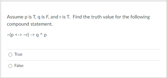 Solved Assume p is T, q is F, and ris T. Find the truth | Chegg.com
