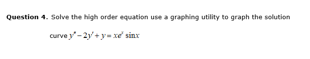 Solved Question 4. Solve the high order equation use a | Chegg.com