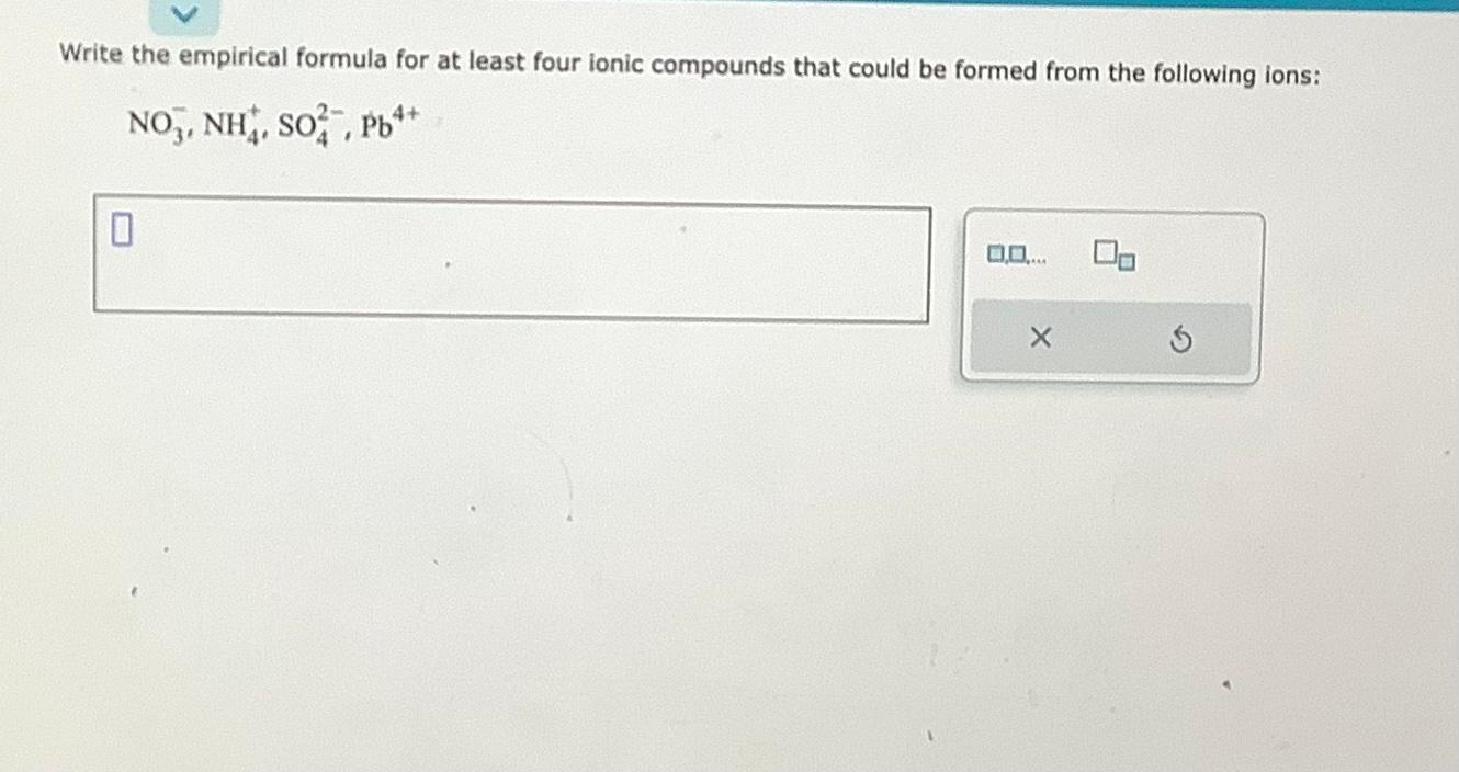 Solved Write the empirical formula for at least four ionic | Chegg.com
