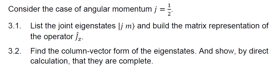 Solved Consider the case of angular momentum j=21. 3.1. List | Chegg.com