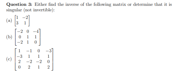 Solved Either find the inverse of the following matrix or | Chegg.com