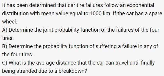 Solved It has been determined that car tire failures follow | Chegg.com