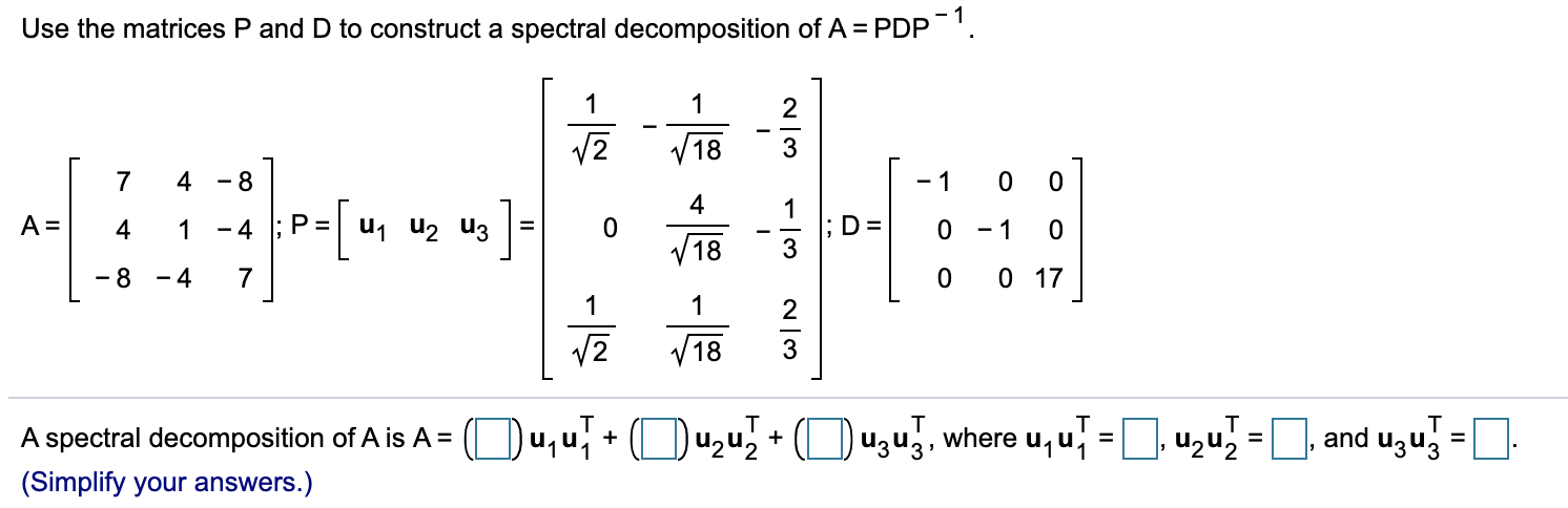 Solved Use the matrices P and D to construct a spectral | Chegg.com