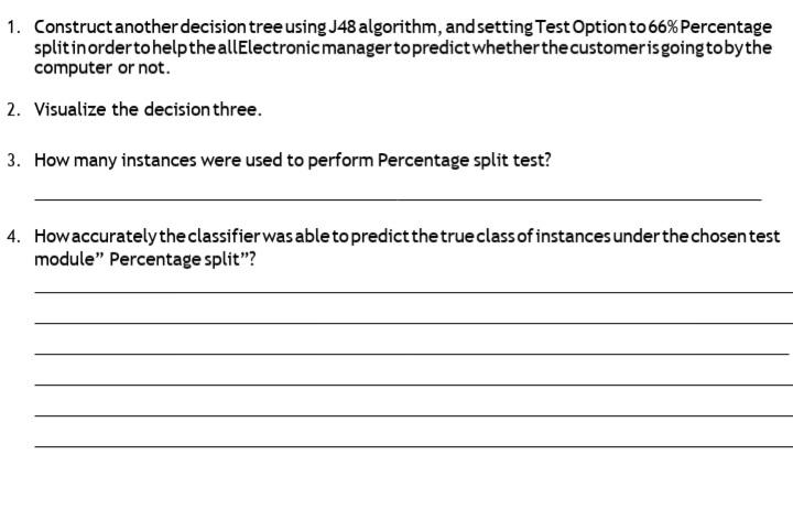 Solved 1. Construct another decision tree using J48 | Chegg.com