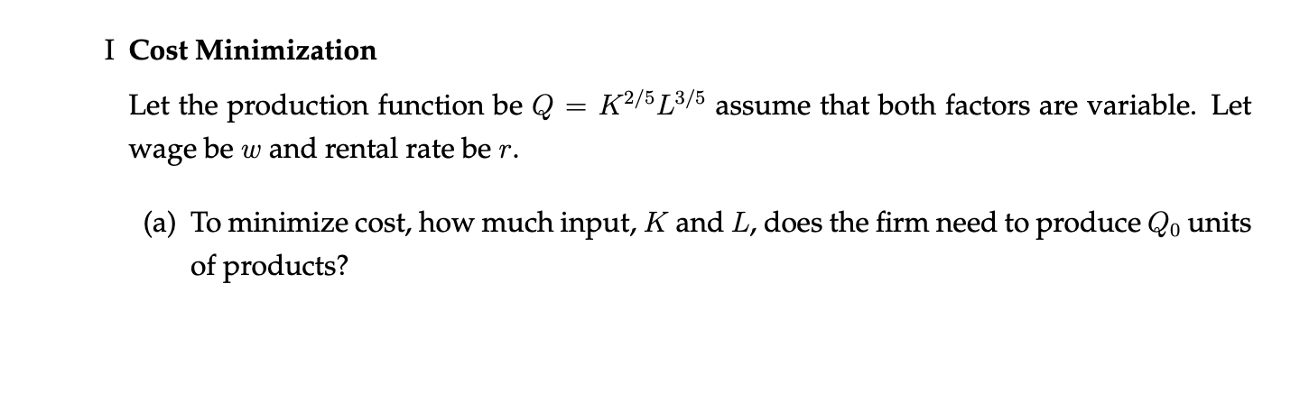 Solved I Cost Minimization Let the production function be | Chegg.com
