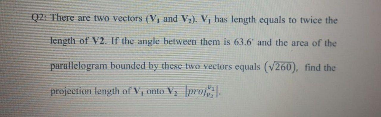 Solved Q2: There are two vectors (V, and V2). V, has length | Chegg.com