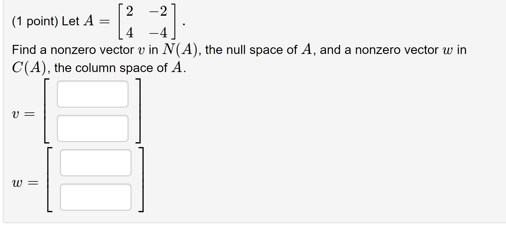 Solved 2 -2 (1 point) Let A 4-4 Find a nonzero vector v in | Chegg.com