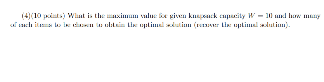 Solved Problem 1.(36 points) Given a knapsack weight W=10 | Chegg.com