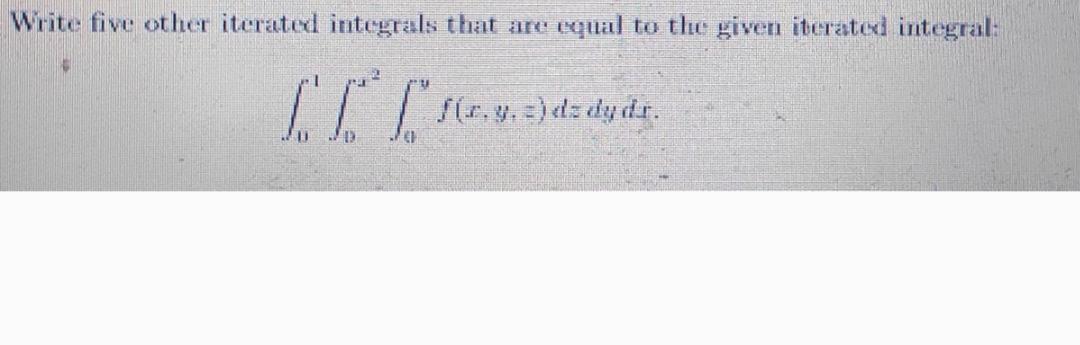 Solved provide other 5 iterated integral by changing | Chegg.com