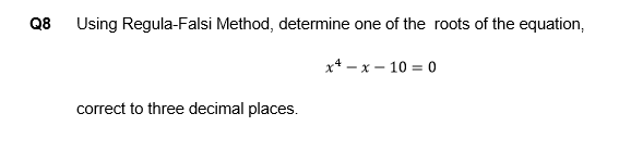 Solved Q8 Using Regula-Falsi Method, determine one of the | Chegg.com