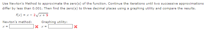 Solved Use Newton's Method to approximate the zero(s) of the | Chegg.com