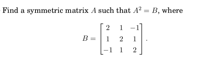 Solved - Find a symmetric matrix A such that AP = B, where B | Chegg.com