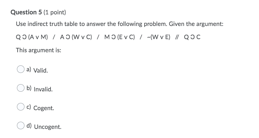 Solved Question 5 (1 point) Use indirect truth table to | Chegg.com