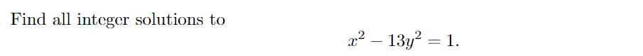 Solved Find all integer solutions to x2−13y2=1 | Chegg.com