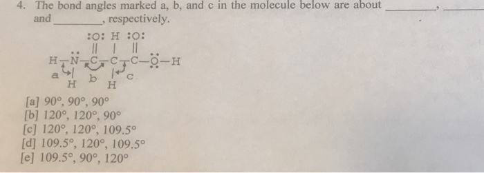 Solved 4. The bond angles marked a, b, and c in the molecule | Chegg.com