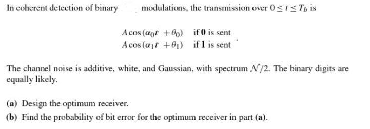 Solved In coherent detection of binary modulations, the | Chegg.com
