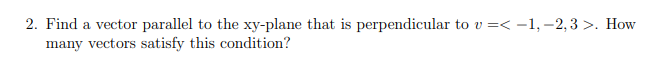 Solved 2. Find a vector parallel to the xy-plane that is | Chegg.com