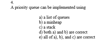 Solved A priority queue can be implemented using a) a list | Chegg.com