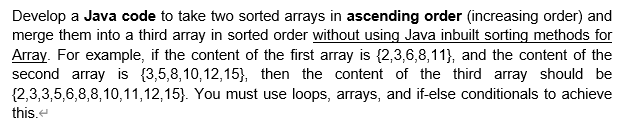 Solved Develop a Java code to take two sorted arrays in | Chegg.com