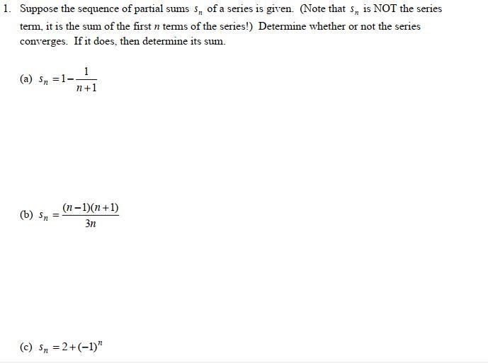 Solved 1. Suppose the sequence of partial sums s.,, of a | Chegg.com