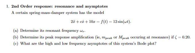 Solved 1. 2nd Order response: resonance and asymptotes A | Chegg.com