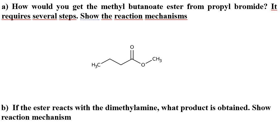 Solved a) How would you get the methyl butanoate ester from | Chegg.com