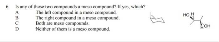 Solved 6. Is any of these two compounds a meso compound? If | Chegg.com