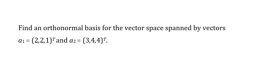 Solved Find an orthonormal basis for the vector space | Chegg.com