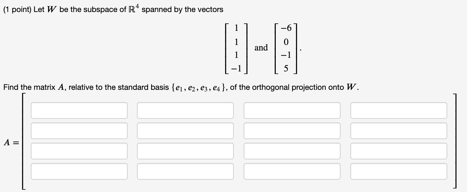 Solved (1 point) Let W be the subspace of R4 spanned by the | Chegg.com