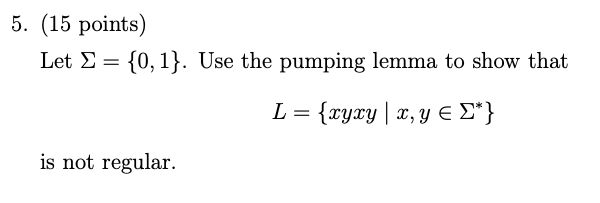 Solved 5. (15 points) Let S = {0,1}. Use the pumping lemma | Chegg.com