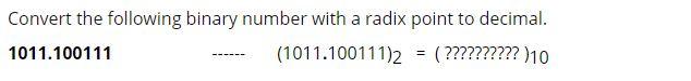 Solved Convert the following binary number with a radix | Chegg.com