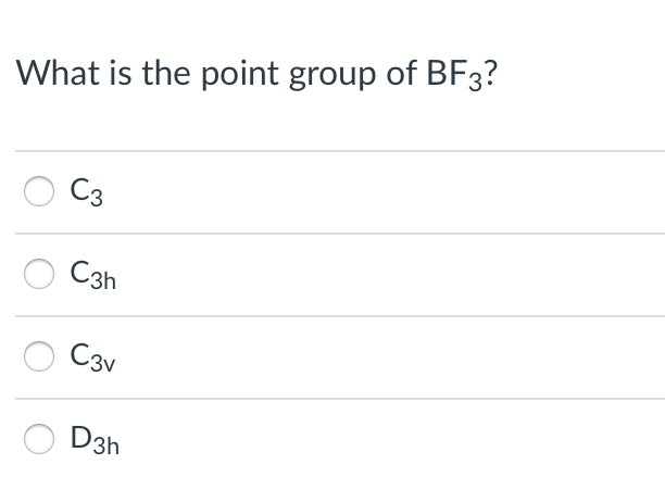 Solved What is the point group of BF3? C3 C3h C3v D3h | Chegg.com