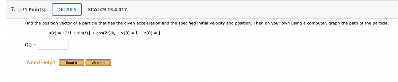 Solved [-/1 Points] SCALC9 13.4.017. Find the position | Chegg.com