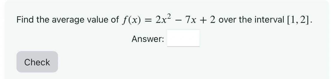 Solved Find the average value of f(x)=2x2-7x+2 ﻿over the | Chegg.com