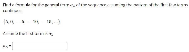 Solved Find a formula for the general term an of the | Chegg.com