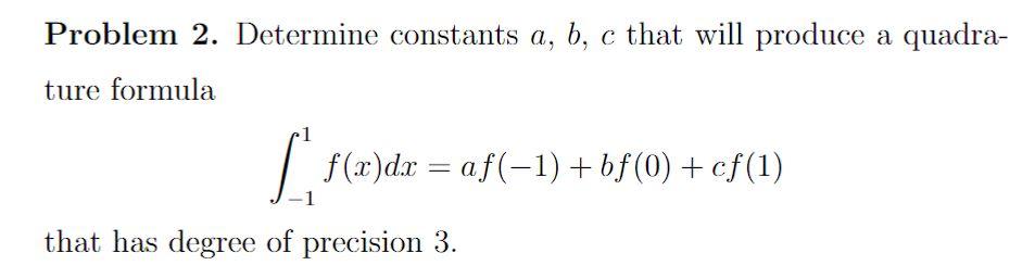 Solved Problem 2. Determine constants a,b,c that will | Chegg.com