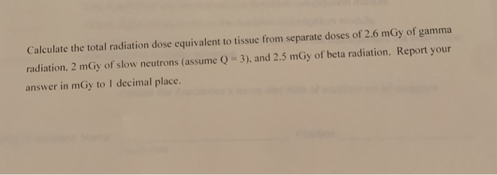 Solved Calculate the total radiation dose equivalent to | Chegg.com