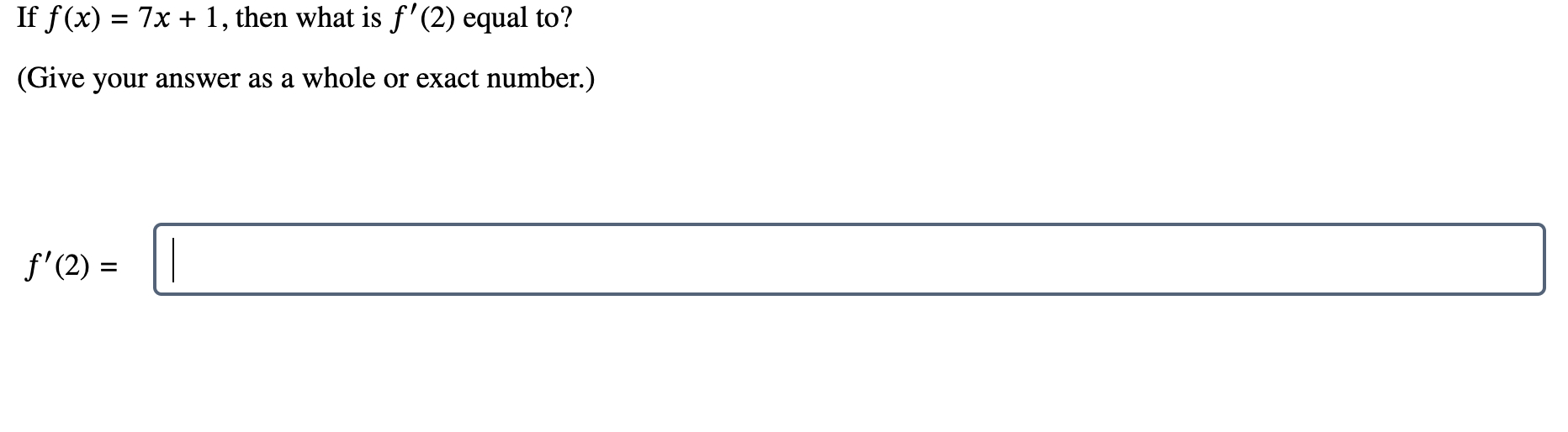 Solved If f(x)=7x+1, then what is f′(2) equal to? (Give your | Chegg.com