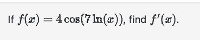 Solved f(x)=4cos(7ln(x)) | Chegg.com