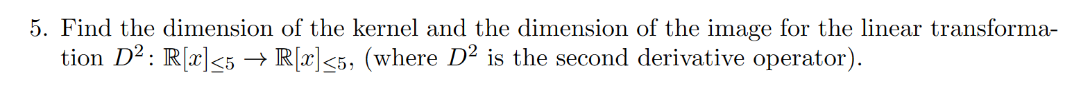 Solved 5. Find the dimension of the kernel and the dimension | Chegg.com