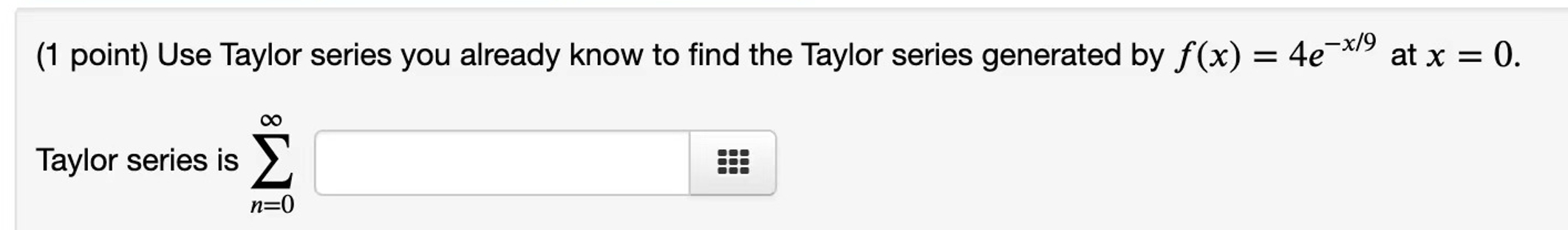 Solved (1 ﻿point) ﻿Use Taylor series you already know to | Chegg.com