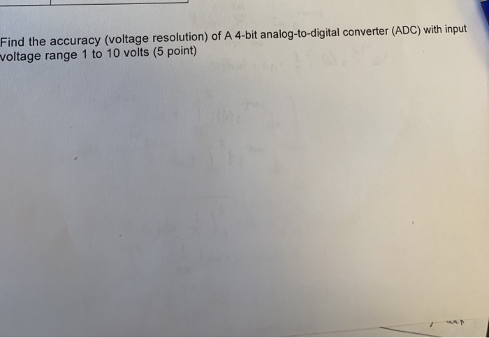 Solved Find the accuracy (voltage resolution) of a 4-bit | Chegg.com