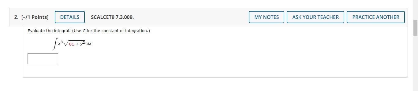 Solved SCALCET9 7.3.009. Evaluate the integral. (Use C for | Chegg.com