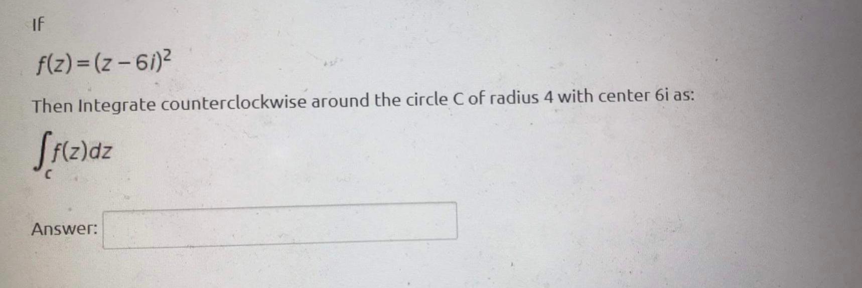 Solved If f(z)=(z - 61)2 Then Integrate counterclockwise | Chegg.com