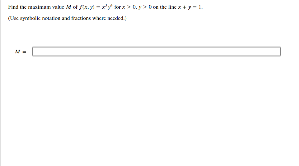 Solved Find the maximum value M of f(x,y)=x3y4 for x≥0,y≥0 | Chegg.com