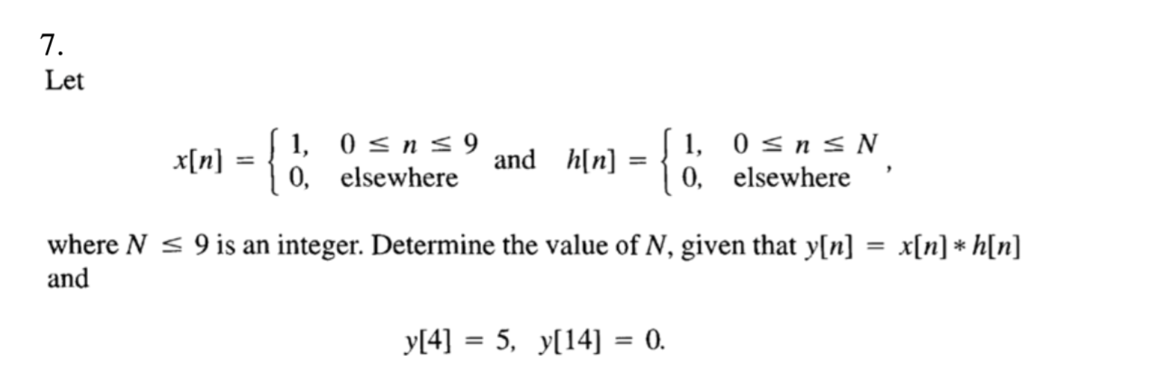 Solved 7. Let x[n]={1,0,0≤n≤9 elsewhere and h[n]={1,0,0≤n≤N | Chegg.com