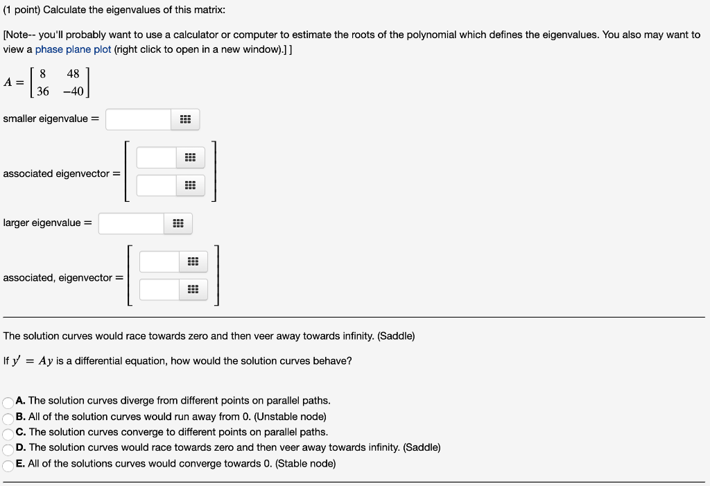 Solved (1 point) Calculate the eigenvalues of this matrix: | Chegg.com