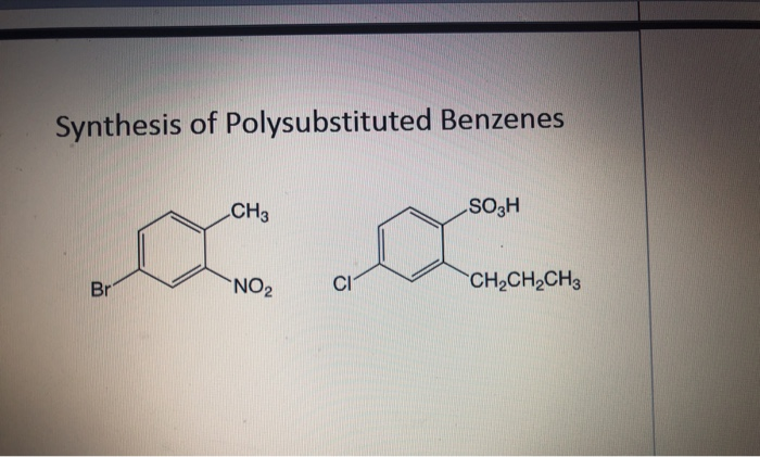 Solved Synthesis of Polysubstituted Benzenes CH3 SO3H Br NO2 | Chegg.com