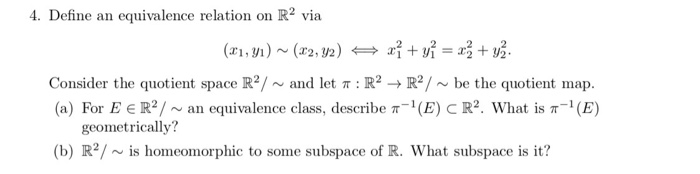 Solved 4. Define an equivalence relation on R2 via Consider | Chegg.com